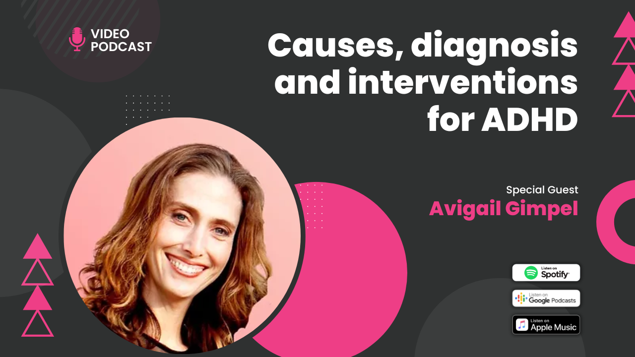 ADHD: Causes, diagnosis and interventions - Avigail Gimpel
