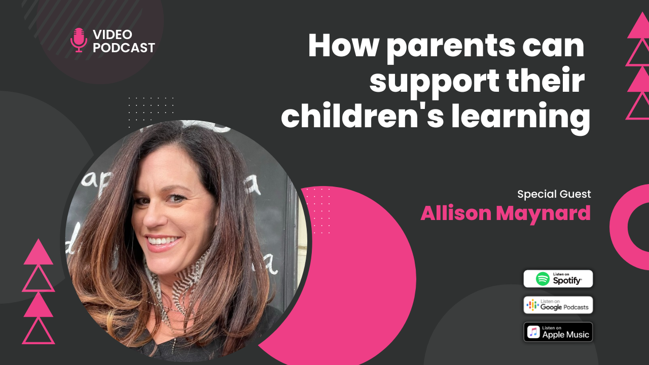 How parents can support their children's learning - Allison Maynard