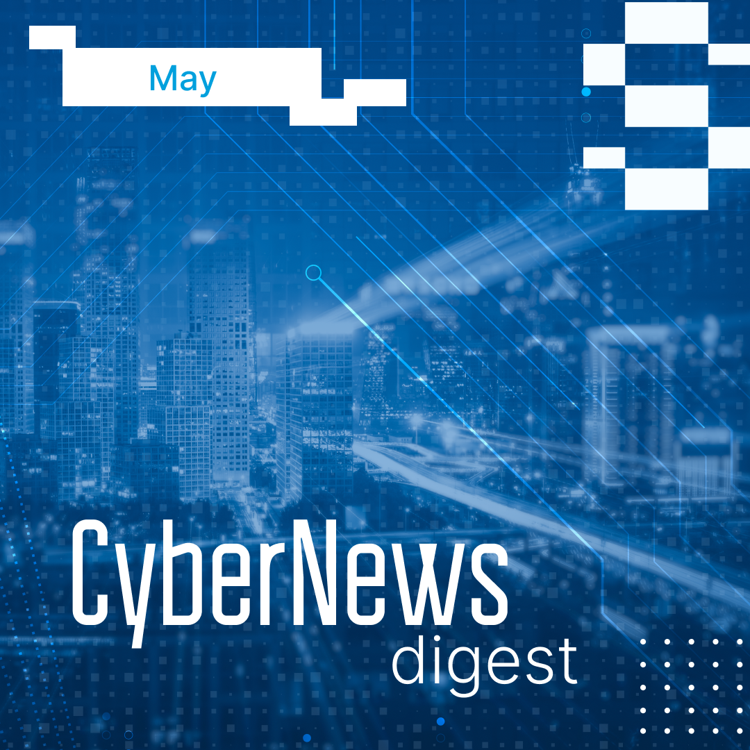 CyberNews Digest — May