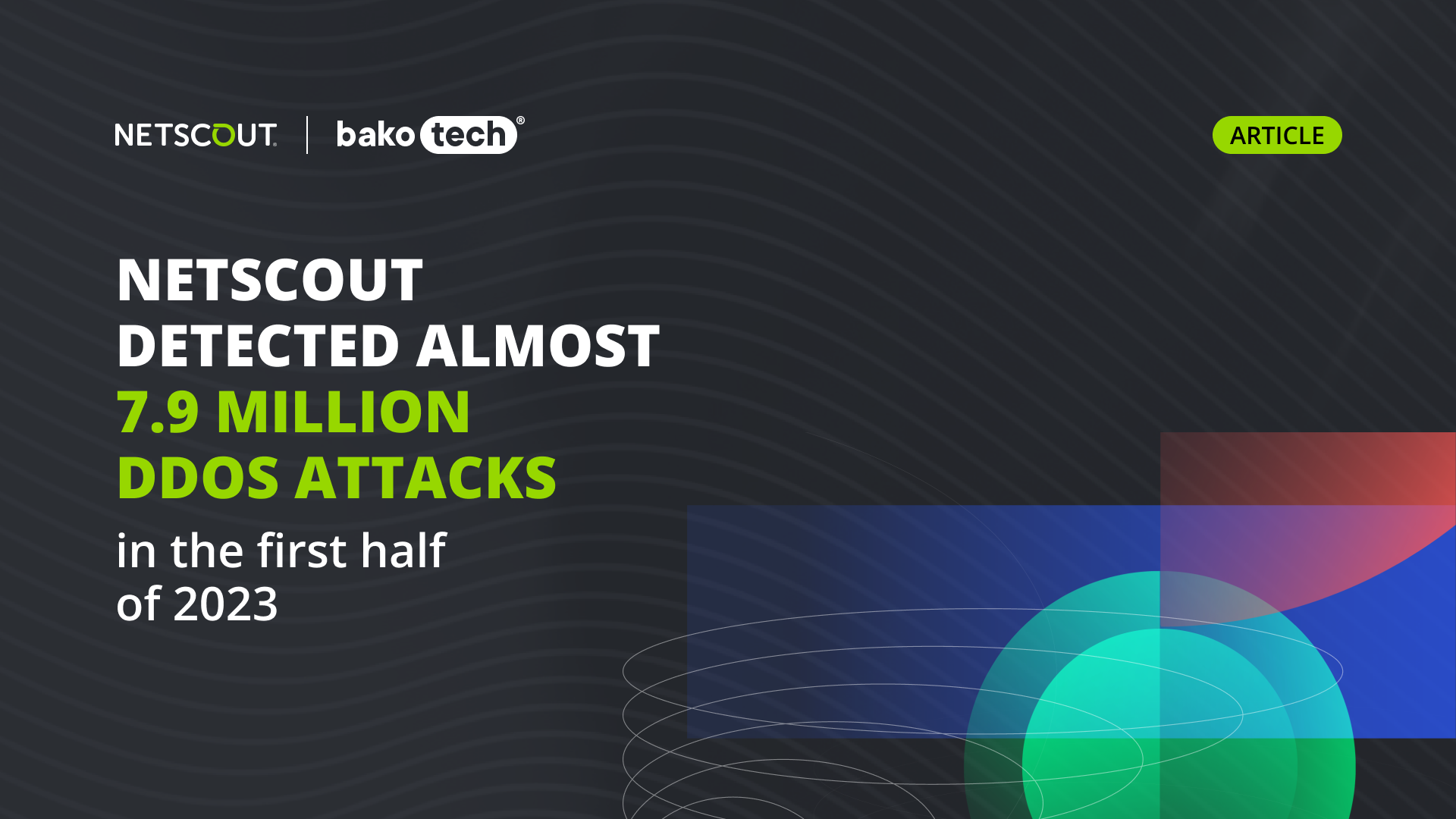 NETSCOUT detected almost 7.9 million DDoS attacks in the first half of 2023