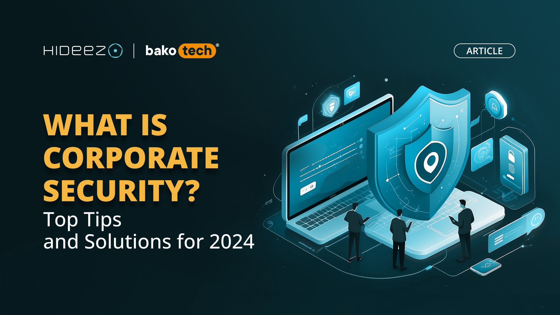 What Is Corporate Security? Top Tips and Solutions for 2024
