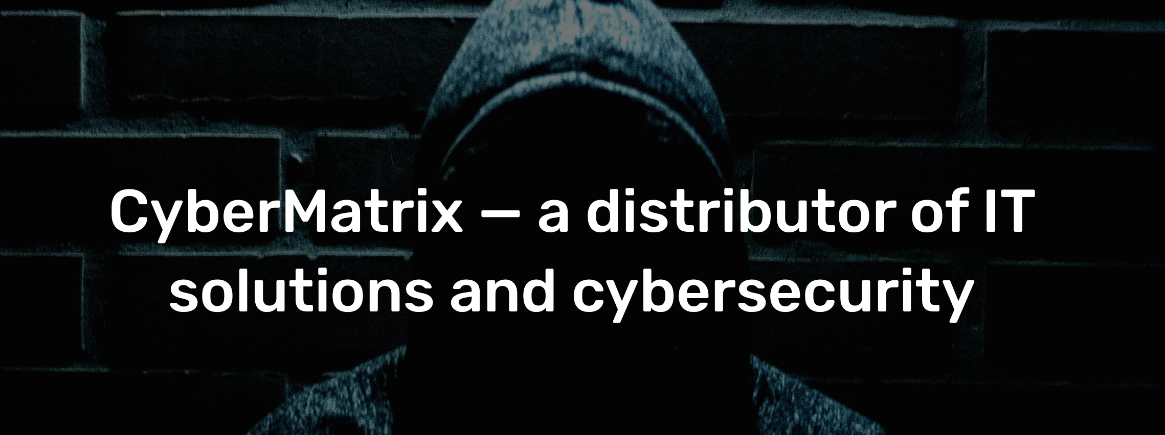 CyberMatrix — Distributor of solutions for cybersecurity